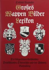 Großes Wappen-Bilder-Lexikon der bürgerlichen Geschlechter Deutschlands ...
